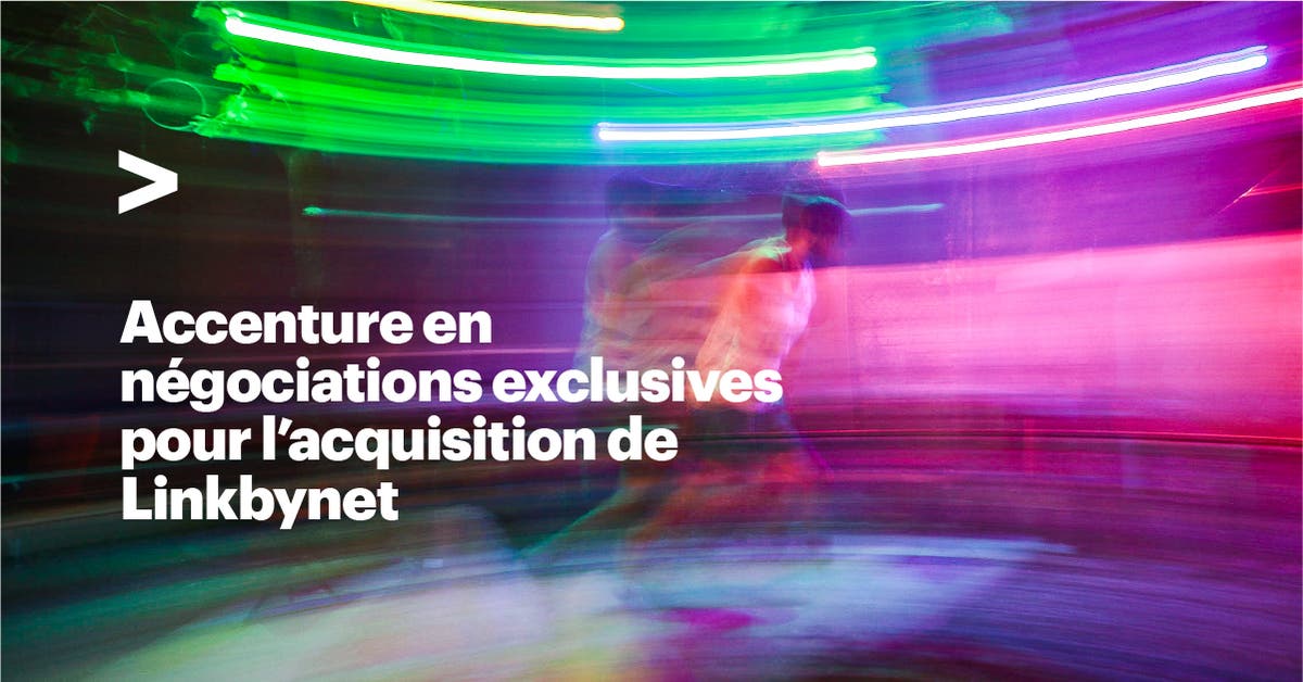 Accenture annonce son intention d’acquérir Linkbynet
